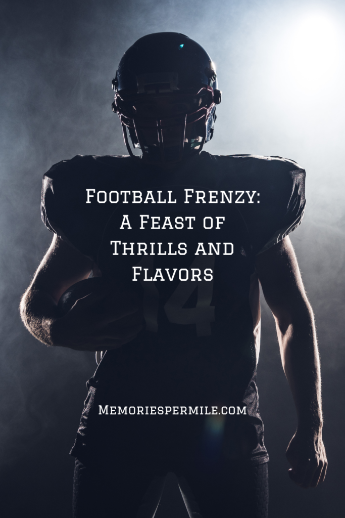 Football Frenzy: A Feast of Thrills and Flavors - Karee Russell